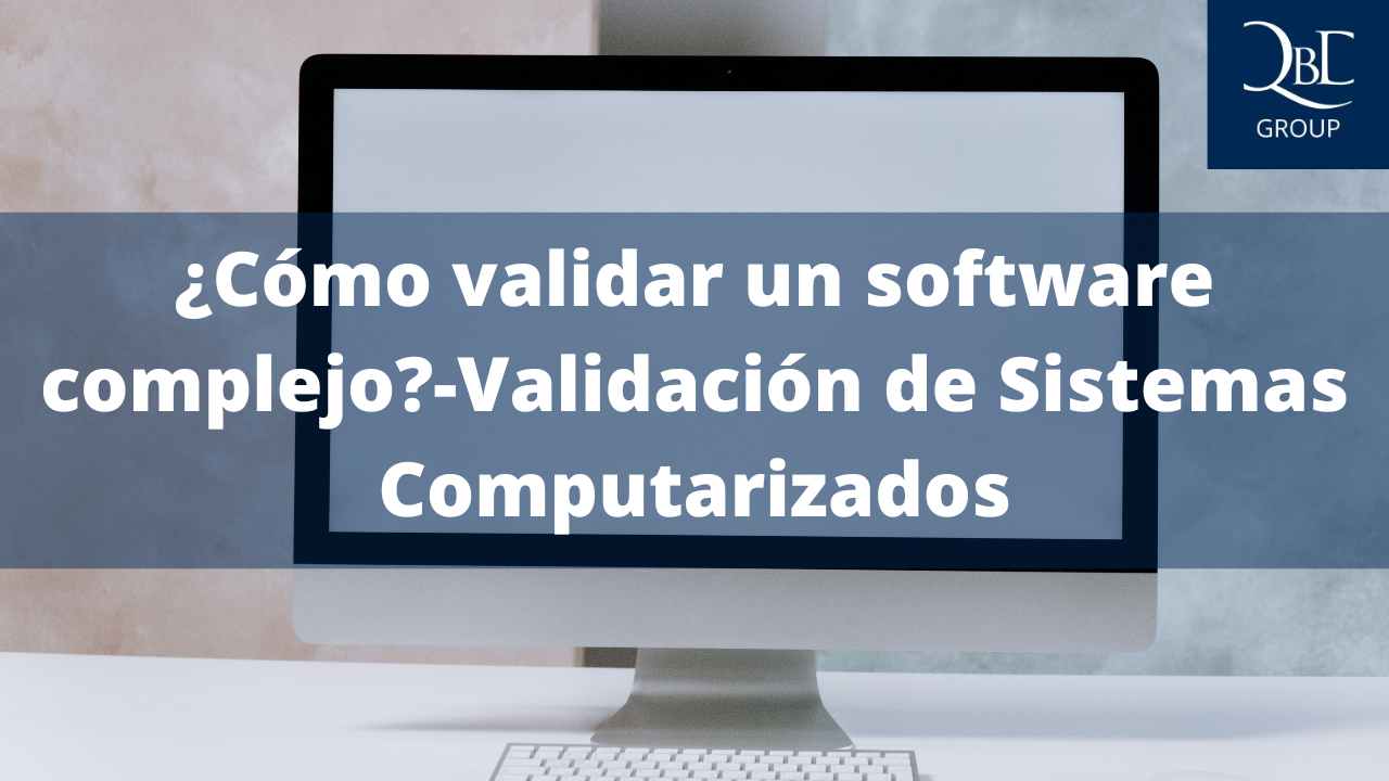 ¿Cómo validar un software complejo?